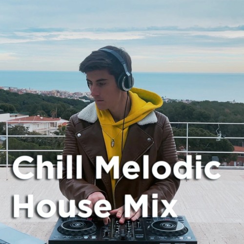Stream Chill Melodic House Mix Live From Barcelona 🇪🇸 | Do What You ...