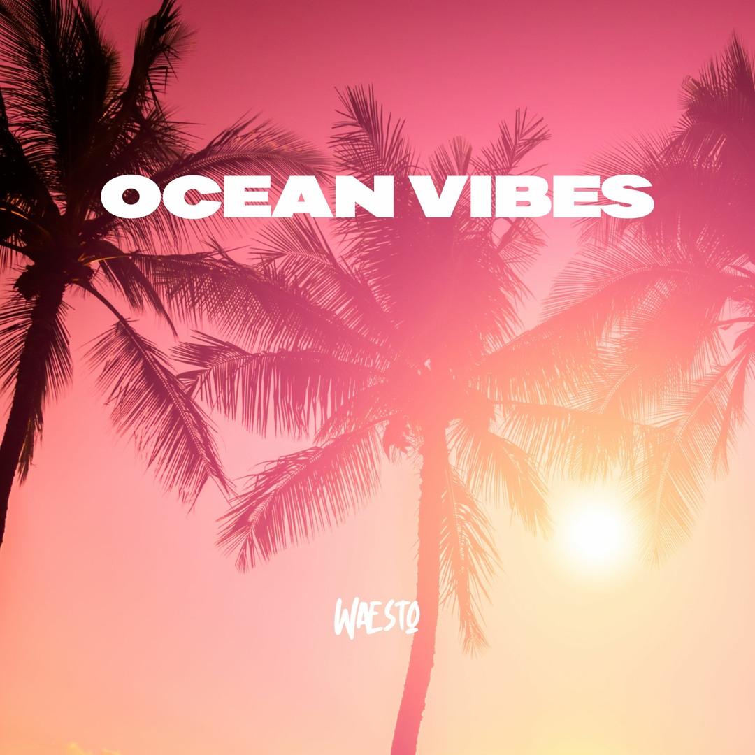 Stream Ocean Vibes (Free download) by Waesto | Listen online for free ...