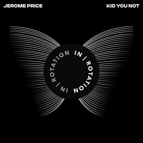 Stream Jerome Price - Kid You Not by IN / ROTATION | Listen online for ...
