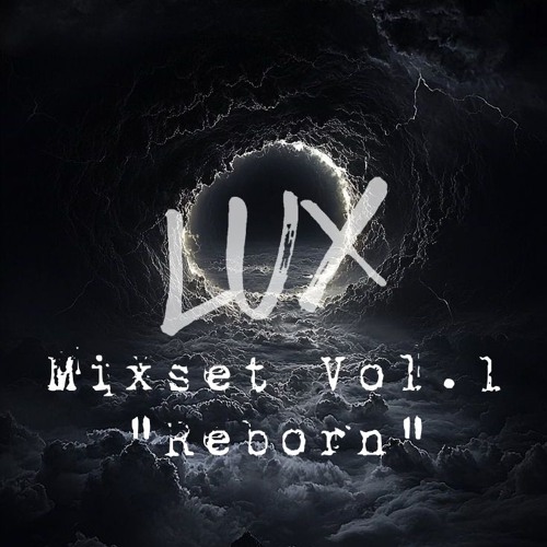 Listen to music albums featuring LuX Mixset Vol.1 = "Reborn" (2025 Club Mixset #1) by LuX online ...