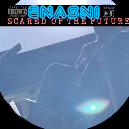 Stream ENASNI - “Scared of the Future” by ENASNI | Listen online for ...