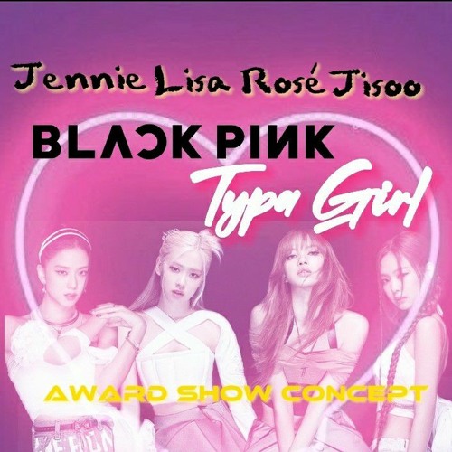 Stream BLACKPINK - 'Typa Girl' [Intro+Dance Break] Award Show Perf ...