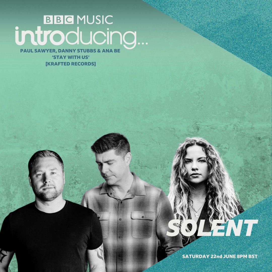 Stream Danny Stubbs, Ana Be & Paul Sawyer 'Stay With Us' on BBC Music ...