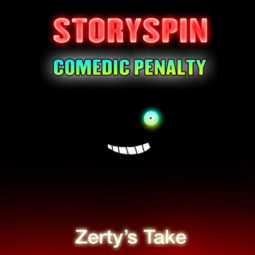 Stream [StorySpin] - Comedic Penalty - [Zerty's Take] by Zerty | Listen ...