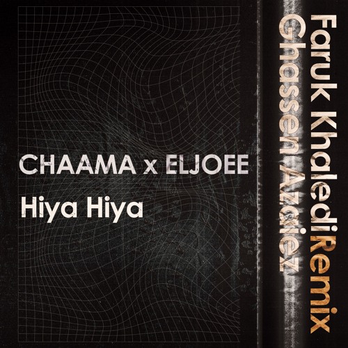 Stream CHAAMA x ELJOEE - Hiya Hiya(Faruk Khaledi & Ghassen Azaiez Remix ...
