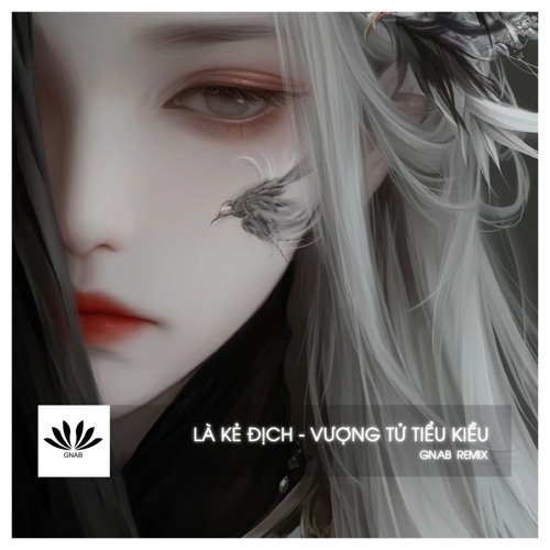 Stream LÀ KẺ ĐỊCH 为敌 – GNAB REMIX by GNAB | Listen online for free on ...