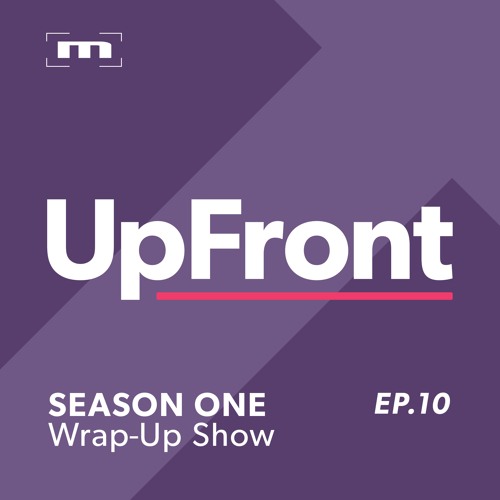 Stream episode 10. UpFront Season Episode One Wrap-Up by UpFront ...