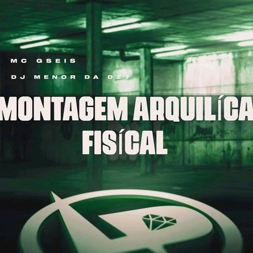 Stream MONTAGEM ARQUILÍCA FISÍCAL - MC GSEIS [ DJ MENOR DA DZ7 ] by XTA ...