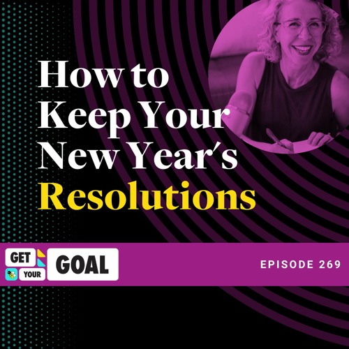 Stream Ep. 269: How to Keep Your New Year's Resolutions by Get Your ...