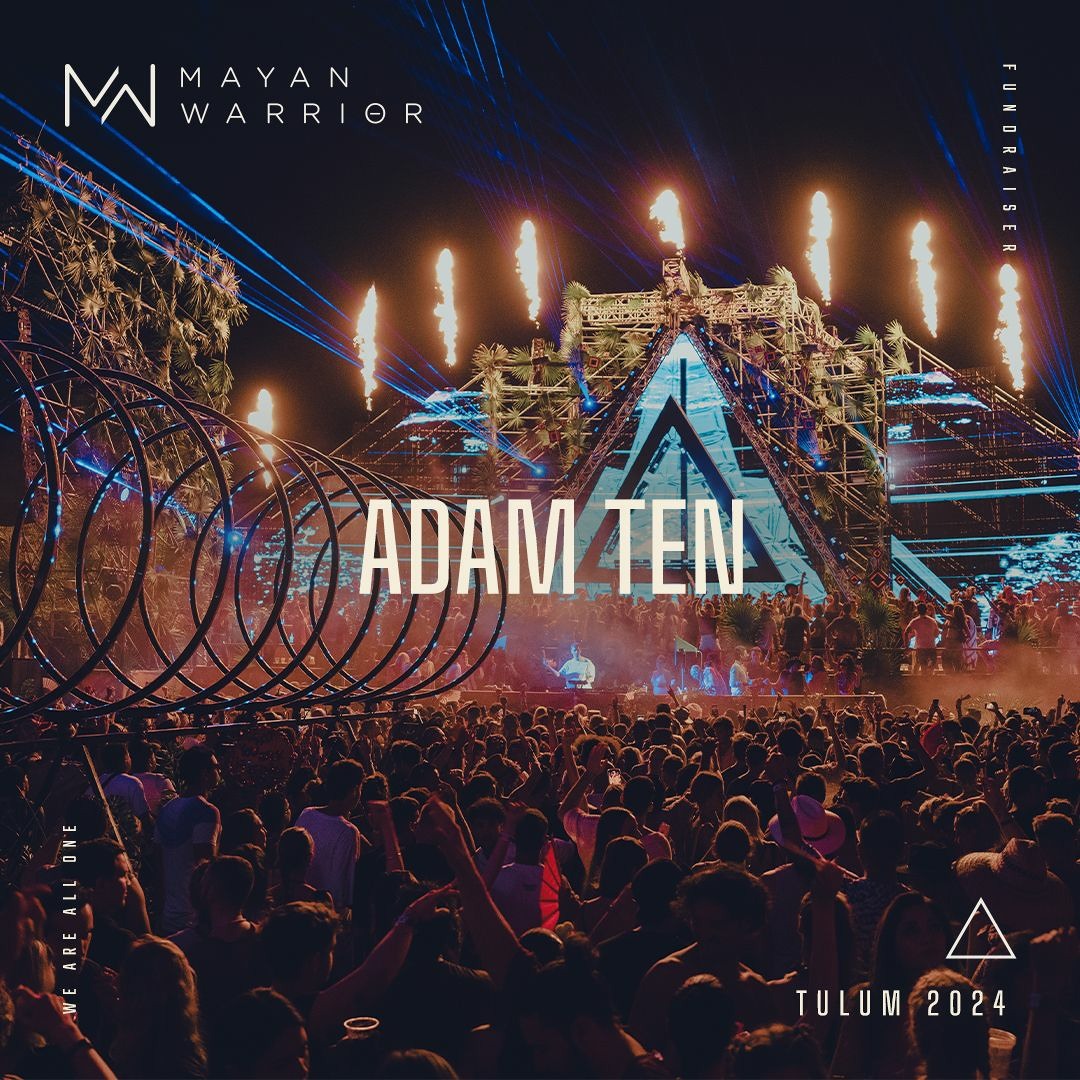 Stream Adam Ten - Mayan Warrior - Tulum 2024 by Mayan Warrior | Listen ...