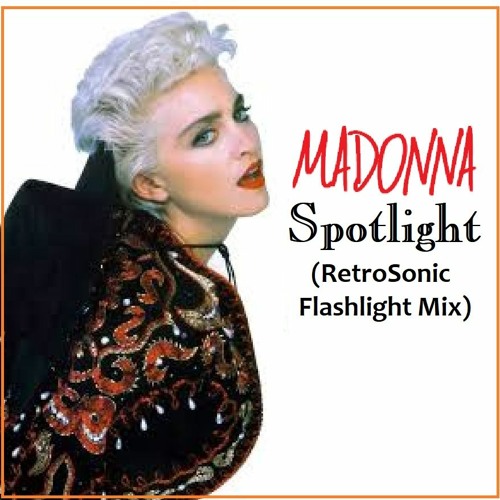 Stream Spotlight (RetroSonic Flashlight Mix) by MADONNA REMIXERS UNITED ...