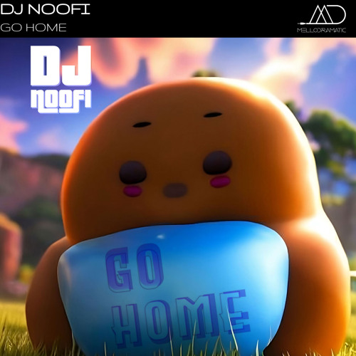 Stream Go Home by Dj Noofi | Listen online for free on SoundCloud