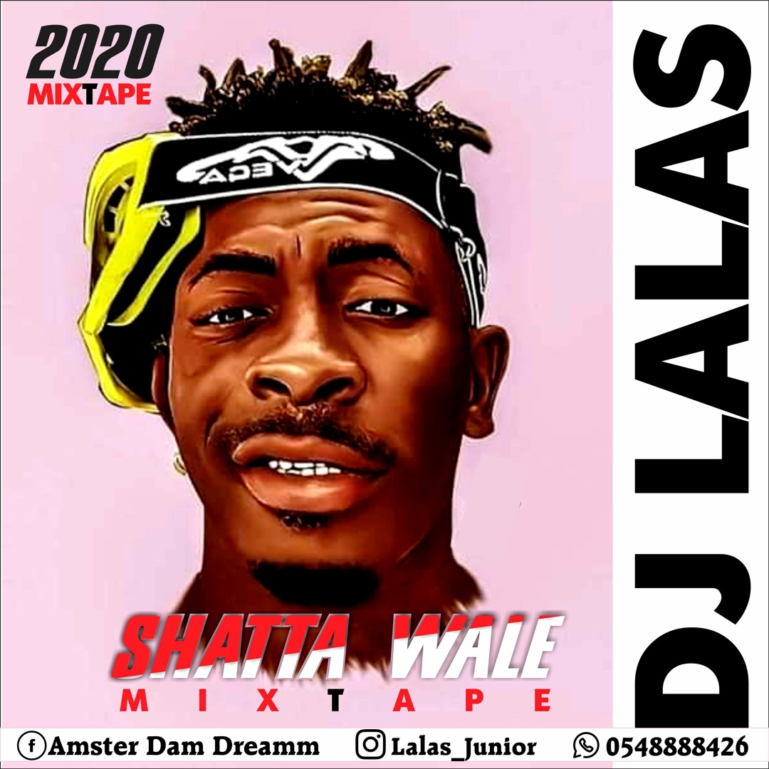 Stream SHATTA WALE MIXTAPE 2020 By (DJ🎛 L🅰️L🅰️S) Mp3 by ANADA DJ LALAS | Listen online for free ...