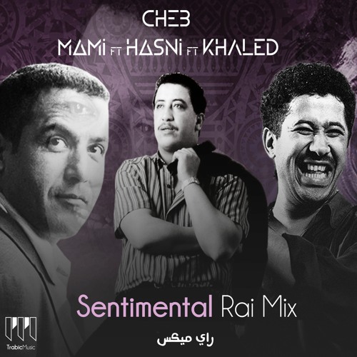 Stream Cheb Mami ft Cheb Hasni ft Khaled - Rai Sentimental Mix ...