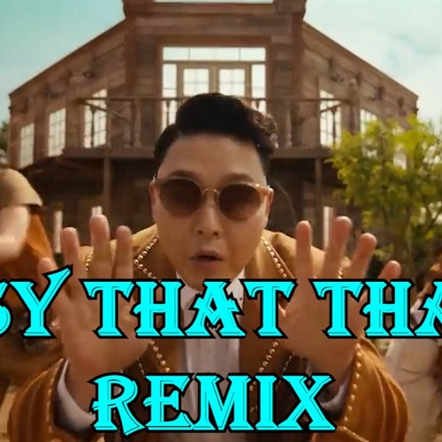 Stream PSY That That - Remix by 패드종결자 | Listen online for free on ...