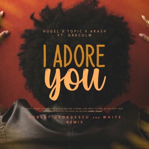 Stream HUGEL X Topic X Arash Ft. Daecolm - I Adore You (Robert Georgesu ...