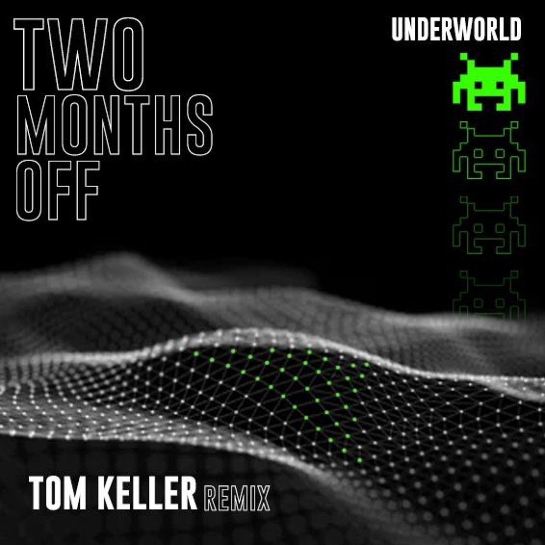 Stream Underworld - Two Months Off ( Tom Keller) FREE DOWNLOAD by ...