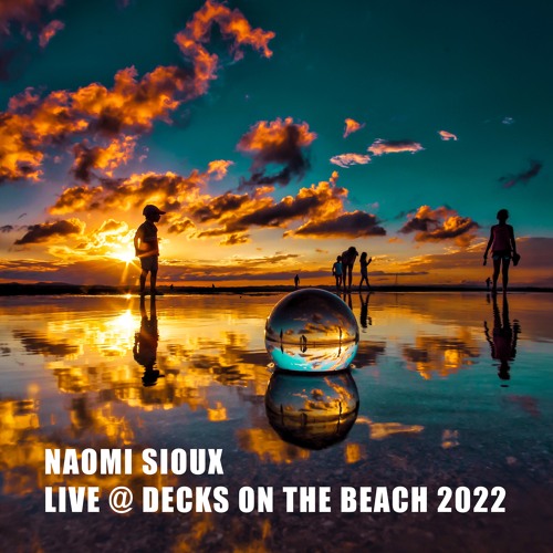 Stream Naomi Sioux - Live @ Decks On The Beach 2022 (Saturday Night Set ...