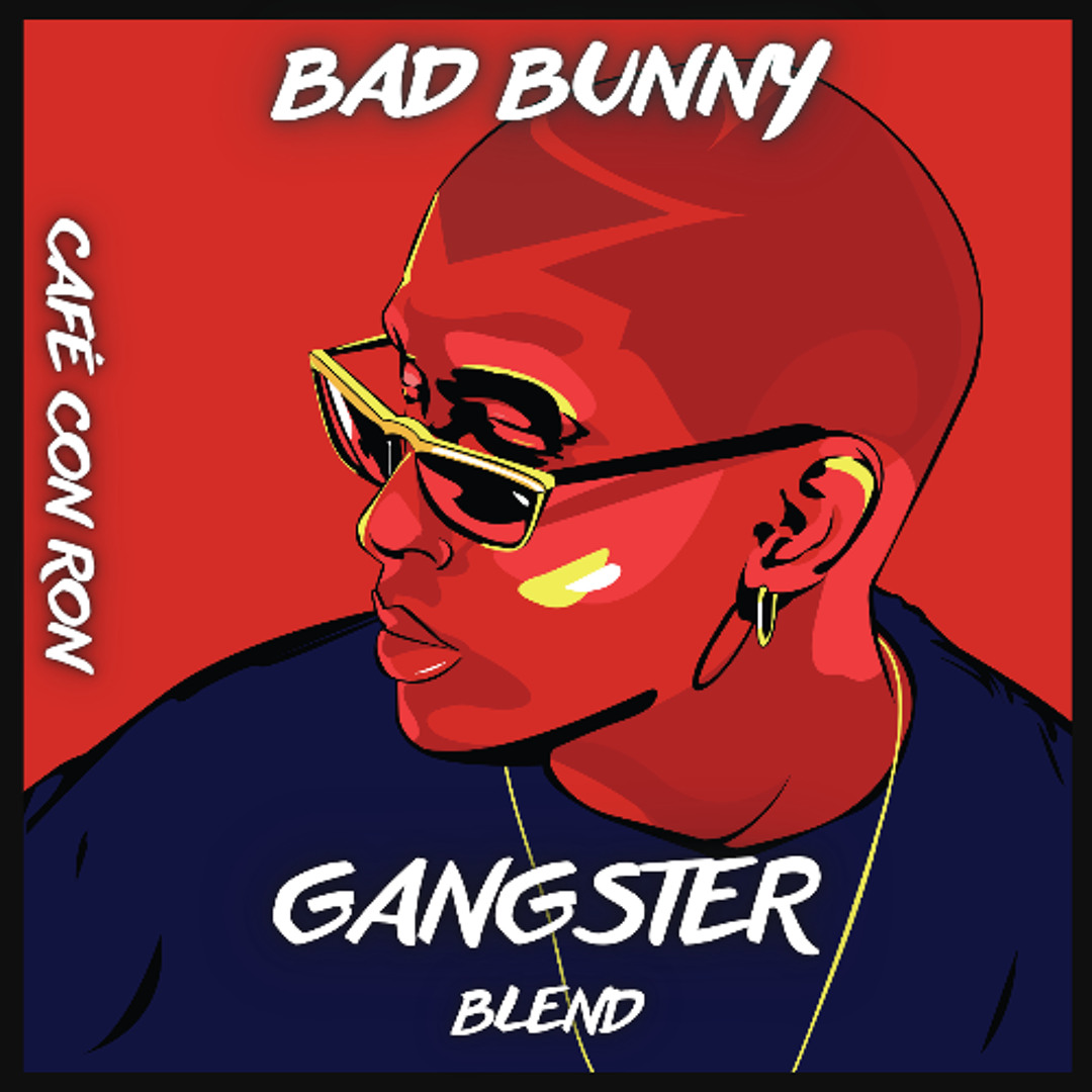 Stream Bad Bunny - CAFe CON RON (GANGSTER Afro Latin Blend) by DJ ...