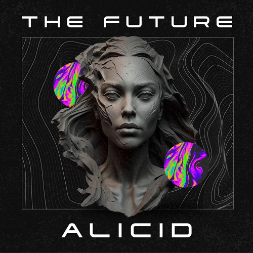 Stream The Future by ALICID | Listen online for free on SoundCloud