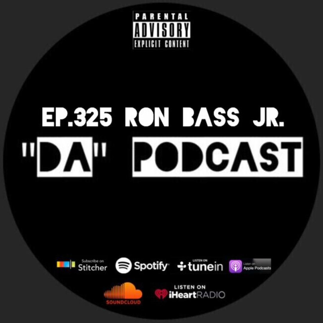 Stream episode Ep.325 Ron Bass Jr. by "Da" Podcast podcast | Listen ...