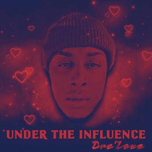 Stream Under the Influence (Cover) - Dre’Love by Dre'Love | Listen ...