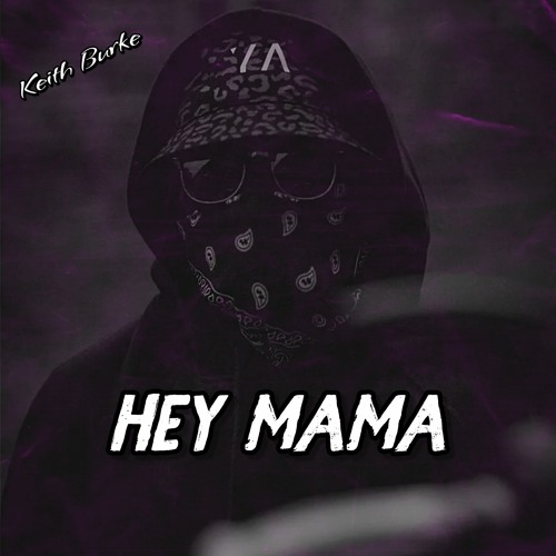 Stream Keith Burke - Hey Mama by Keith Burke (Burkey) | Listen online ...