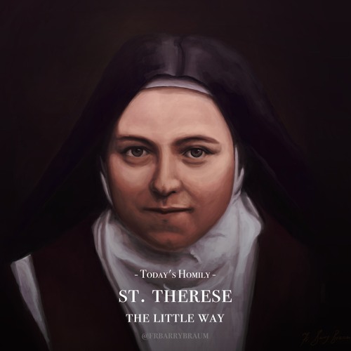 Stream St. Therese - The Little Way by Fr. Barry Braum | Listen online ...