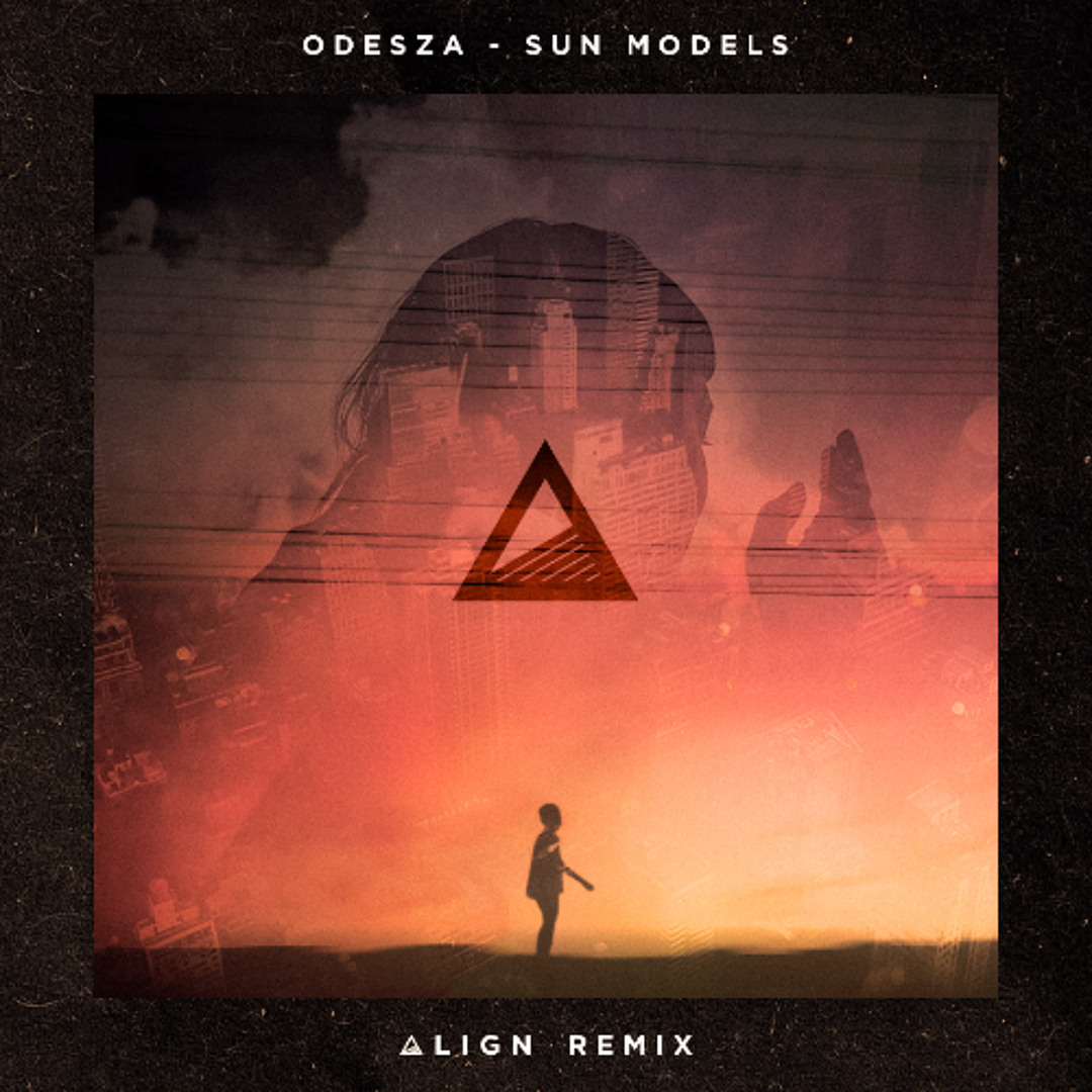 Stream ALIGN | Listen to ODESZA - Sun Models (ALIGN Flip) playlist ...