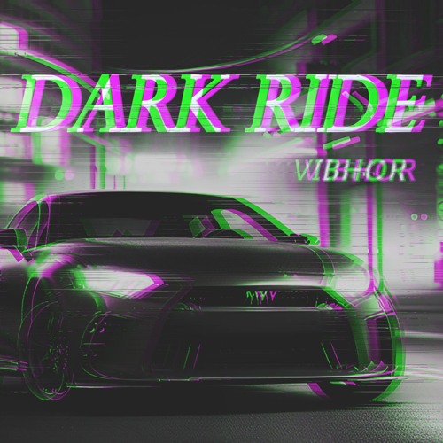 Stream Dark Ride by VIBHOR | Listen online for free on SoundCloud