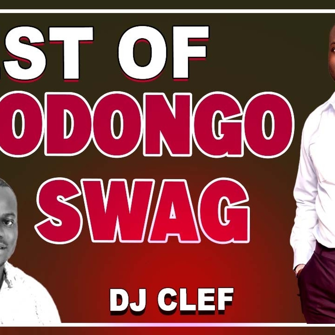Stream episode BEST OF ODONGO SWAG by Deejay Clef tha Deck Terrorist ...