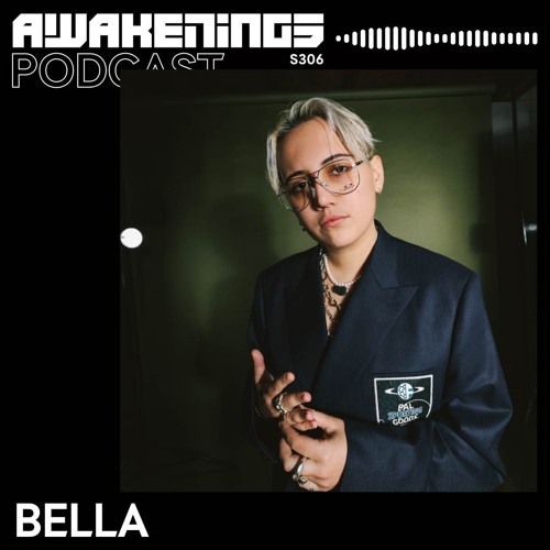 Bella - Awakenings Podcast 306 2024-05-28