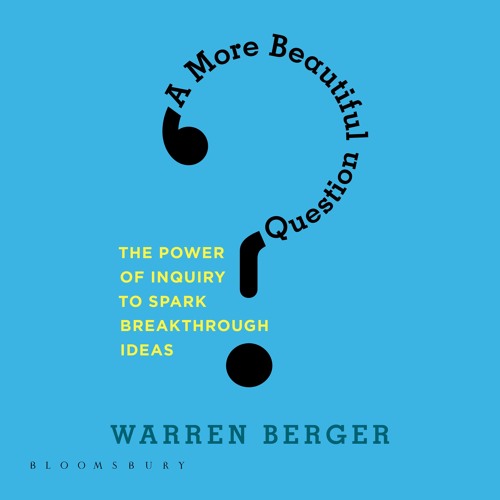 Stream A More Beautiful Question by Warren Berger, read by Michael ...