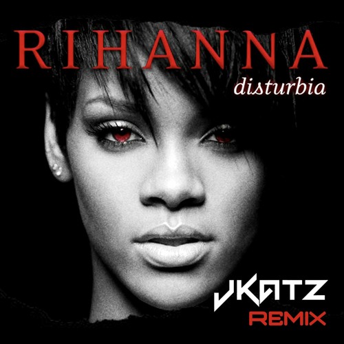 Listen to Rihanna - Disturbia (JKATZ Edit) by JKATZ in House & Remixes ...