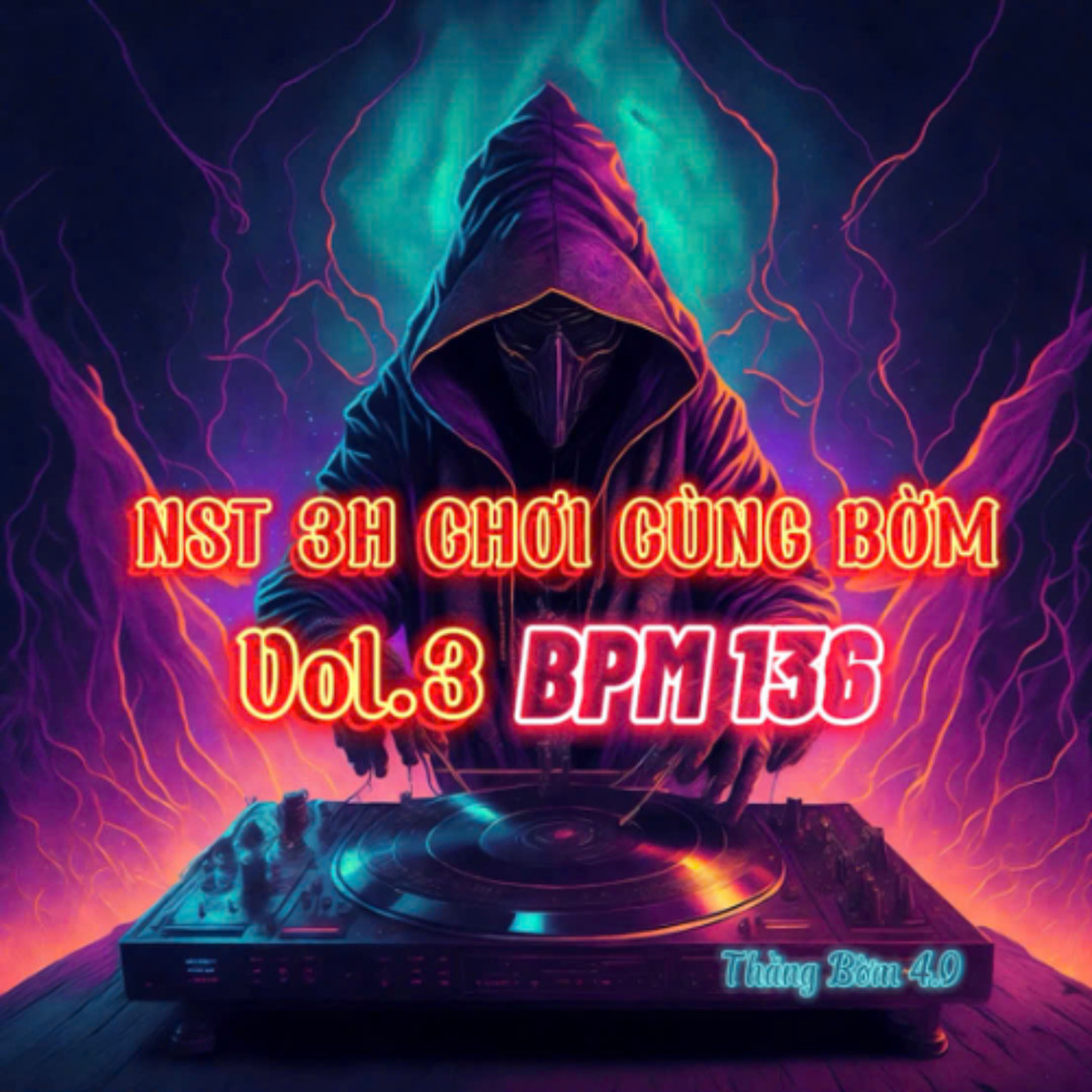 Stream BPM 136 - NST 3H CHƠI CÙNG BỜM VOL.3 by THẰNG BỜM 4.0 | Listen ...