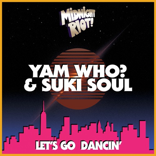 Stream Yam Who? Feat Suki Soul 'Lets Go Dancin'(Club Version)Teaser by ...