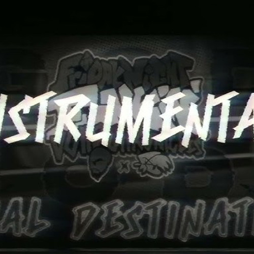 Stream FINAL DESTINATION GOD MODE ( INSTRUMENTAL ) - FNF_ Voiid ...
