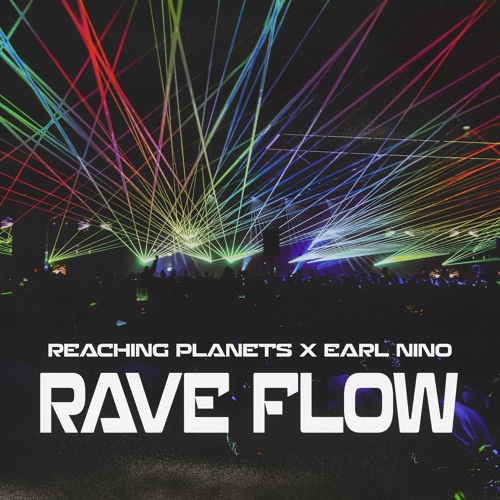 Stream Rave Flow - Reaching Planets X Earl Nino by EARL NINO | Listen ...
