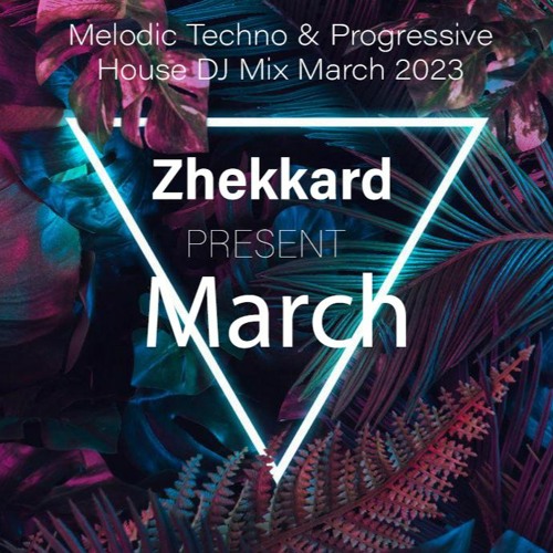 Stream March 2023 Melodic Techno & Progressive House DJ Mix by Zhekkard ...
