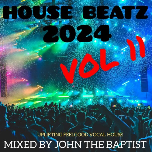 Stream House Beatz 2024 Vol 11 Mixed By John The Baptist by DJ John The ...