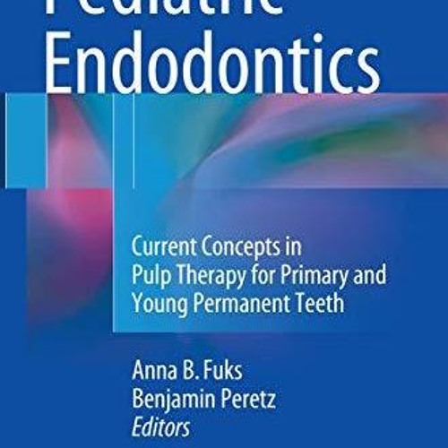 Stream Download Book [PDF] Pediatric Endodontics: Current Concepts in ...