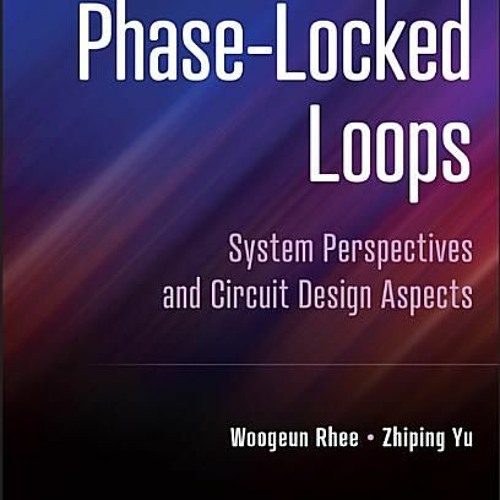 Stream (Download PDF/Epub) Phase-Locked Loops: System Perspectives and Circuit Design Aspects ...