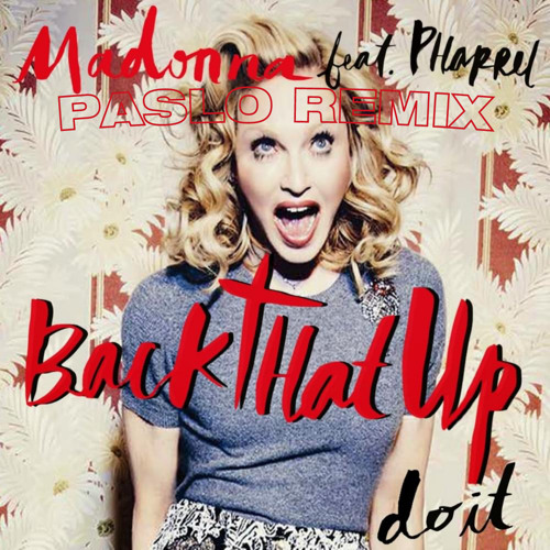 Stream Madonna Ft. Pharrell - Back That Up To The Beat (Paslo Remix) by ...