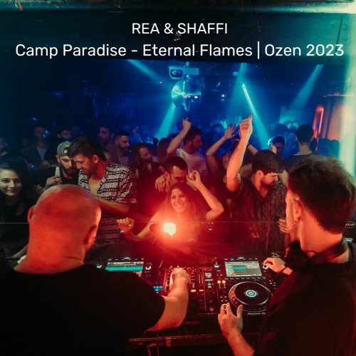 Stream REA & SHAFFI - Camp Paradise - Eternal Flames | Ozen Club 2023 ...