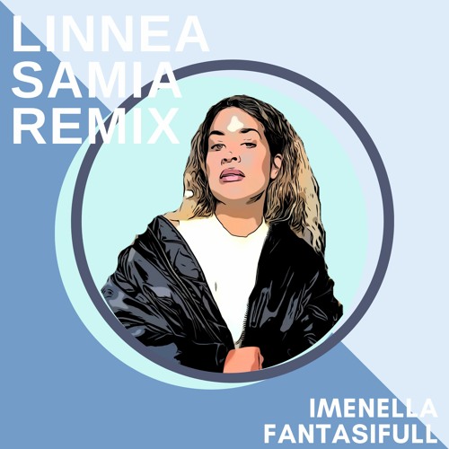 Stream Imenella - Fantasifull (LINNEA SAMIA REMIX) by Linnea Samia ...