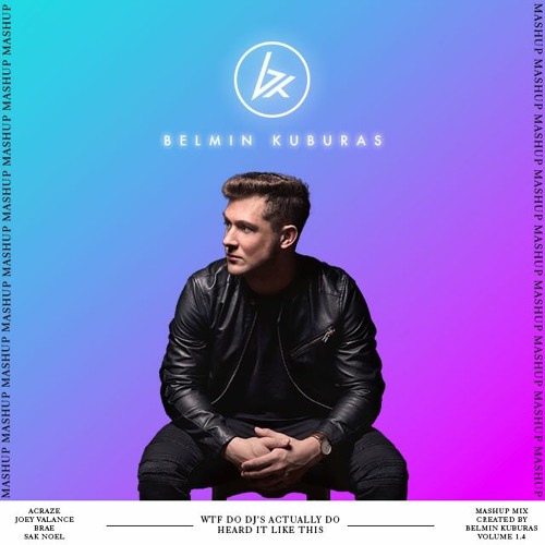 Stream WTF DJ's Actually Do x Heard It Like This (Belmin Kuburas VIP ...