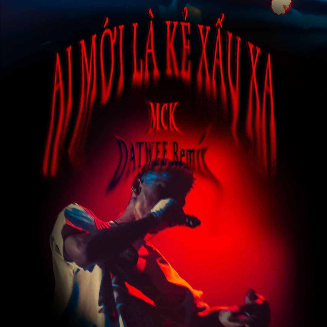Stream MCK - AI MỚI LÀ KẺ XẤU XA (DATWEE Remix) by DATWEE | Listen online for free on SoundCloud