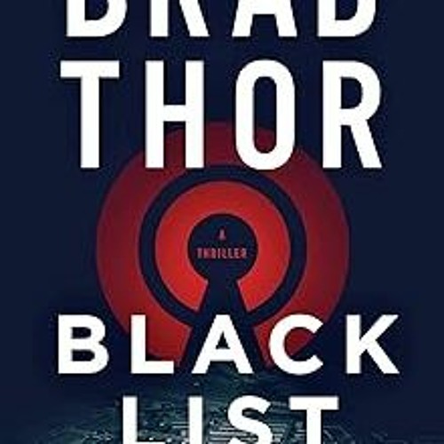 Stream [$ Black List: A Thriller (The Scot Harvath Series Book 11) BY: Brad Thor (Author ...
