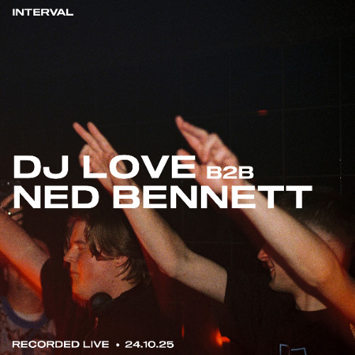 Stream Interval - DJ Love b2b Ned Bennett Recorded Live 24.10.25 by ...