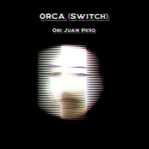 Stream ORCA (Switch) [BONUS] by Obi Juan Pe$o | Listen online for free ...